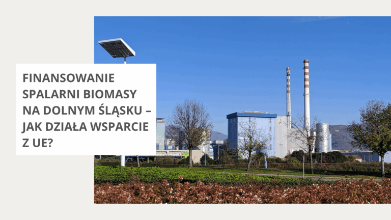 Finansowanie spalarni biomasy na Dolnym Śląsku – jak działa wsparcie z ...